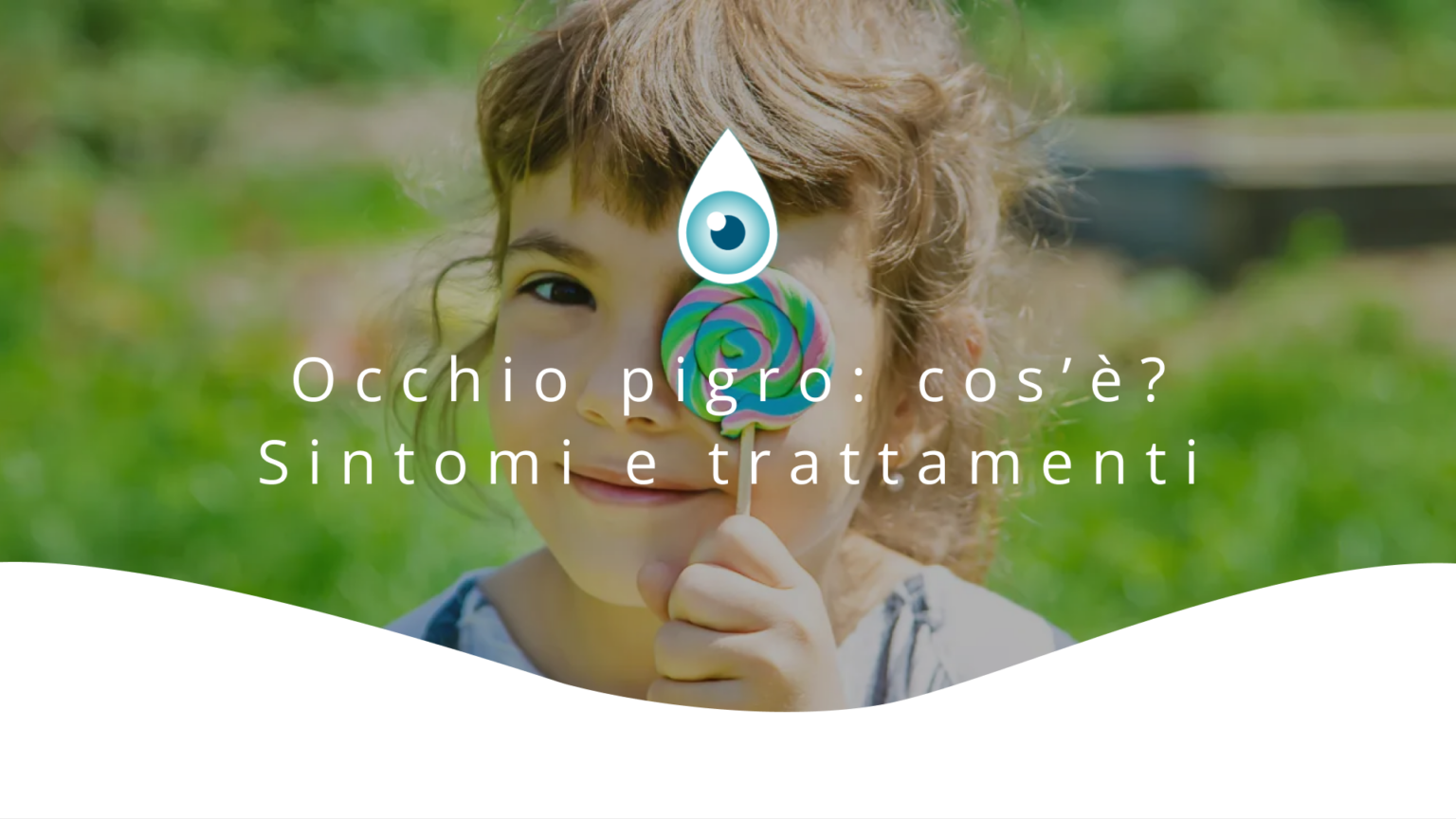 Occhio pigro: cos'è? Sintomi e trattamenti dell'ambliopia